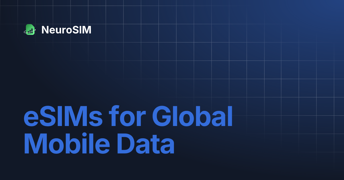 eSIMs for Global Mobile Data | NeuroSIM